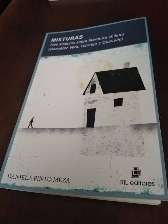 Mixturas. Tres ensayos sobre literatura chilena (González Vera, Cornejo y Quevedo) de Daniela ...